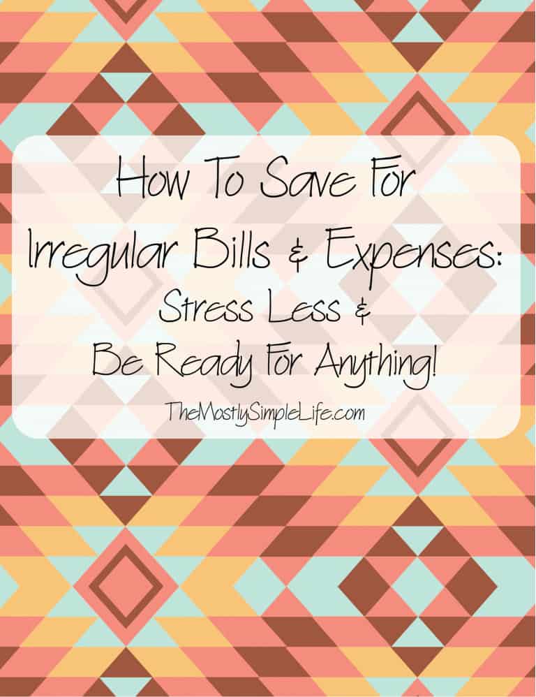 How To Save For Irregular Bills & Expenses - The (mostly) Simple Life
