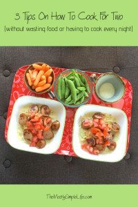 3 Tips On How To Cook for Two - The (mostly) Simple Life