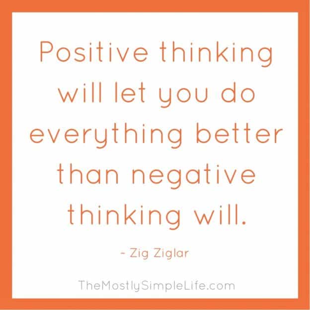 11 Life-Changing Positive Thinking Quotes - The (mostly) Simple Life