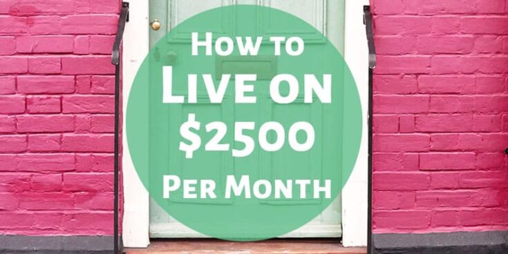 How to Live on $2500 Per Month in 2025 - The (mostly) Simple Life