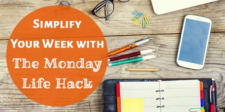 Simplify Your Week with "The Monday Life Hack" - The (mostly) Simple Life