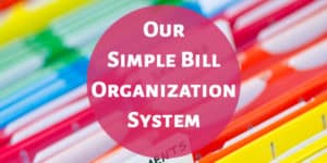 How to Organize Paying Bills: Our Simple System - The (mostly) Simple Life