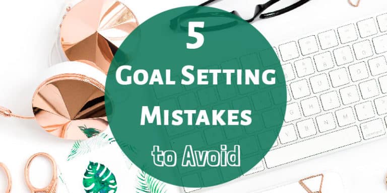 5 Goal Setting Mistakes to Avoid - The (mostly) Simple Life