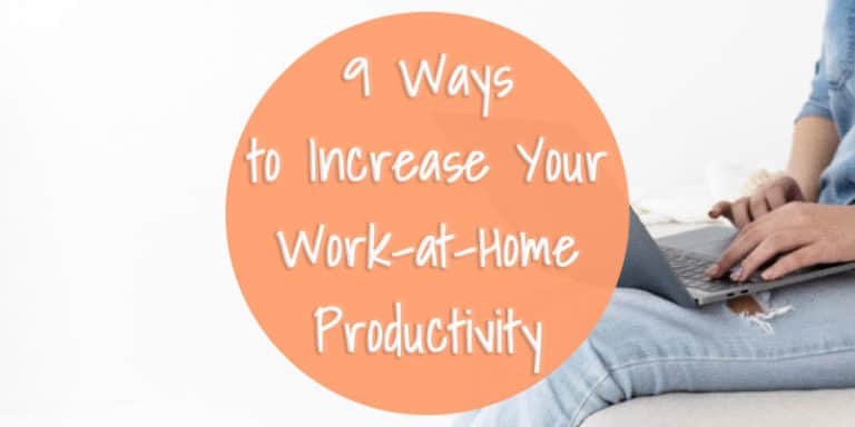 9 Ways to Increase Your Work-at-Home Productivity - The (mostly) Simple ...