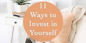 11 Ways to Invest in Yourself - The (mostly) Simple Life