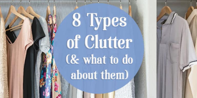 8 Types of Clutter (& what to do about them) - The (mostly) Simple Life