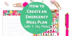 How to Create an Emergency Meal Plan (with 3 Day Menu) - The (mostly ...