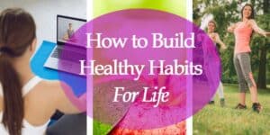 20+ Healthy Habits for Life - The (mostly) Simple Life