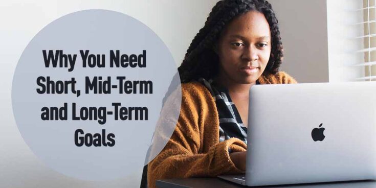 How To Set Short, Mid, and Long Term Goals + Why You Need To - The ...