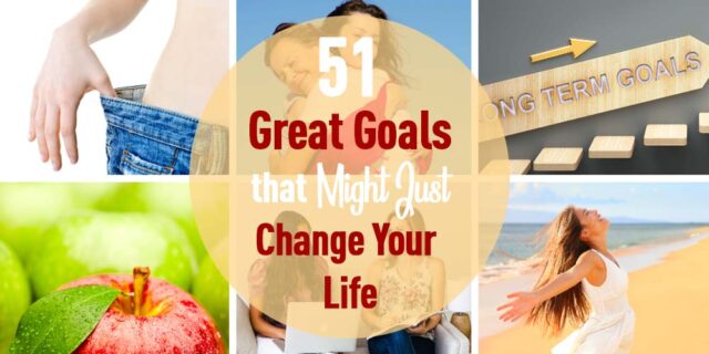 51 Great Goals to Set to Change Your Life - The (mostly) Simple Life