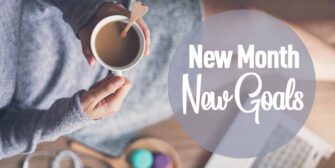 New Month, New Goals: 5 Easy Ideas for a Fantastic Month - The (mostly ...
