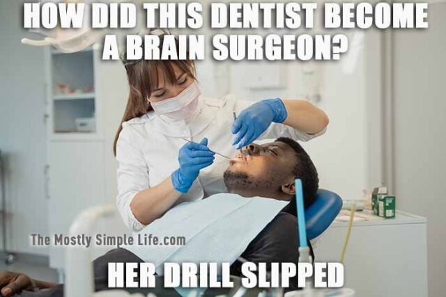 71 Best Dentist Jokes & Memes That Won't Hurt - The (mostly) Simple Life
