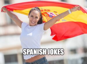 75 Best Spanish Jokes (with Bilingual & Spanish People Jokes)